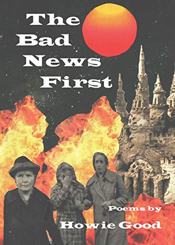 The Bad News First by Howie Good | Goodreads