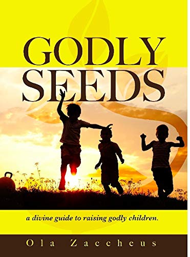 Godly Seeds by Ola Zaccheus | Goodreads