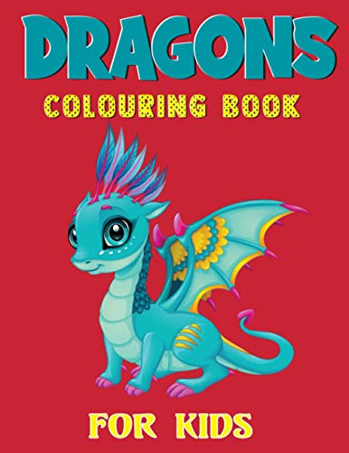 Dragons Colouring Book For Kids: Perfect Dragon Coloring Book for Kids ...