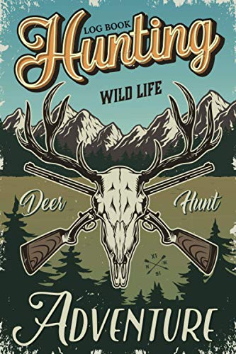 Hunting Log Book: Hunters Journal for Bird,Duck & Deer Hunting Season ...