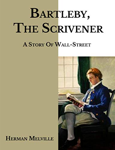 Bartleby, The Scrivener: A Story Of Wall-Street by Herman Melville ...