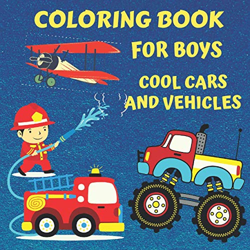 Coloring Book For Boys Cool Cars And Vehicles: Things that go Coloring ...