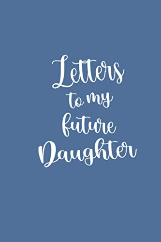 Letters to My Future Daughter: Waiting Space Blank Journal, Love ...
