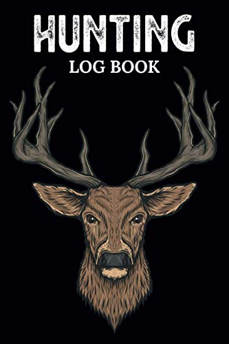 Hunting Log Book: Hunters Journal for Bird,Duck & Deer Hunting Season ...