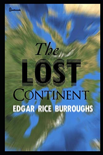 The Lost Continent (Illustrated) by Edgar Rice Burroughs | Goodreads