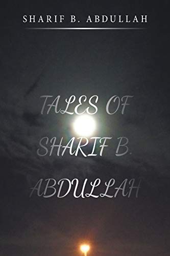 Tales of Sharif B. Abdullah by Sharif B. Abdullah | Goodreads
