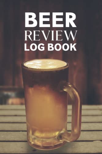 Beer Review Log Book: Beer Logbook for Tracking and Recording All Beers ...