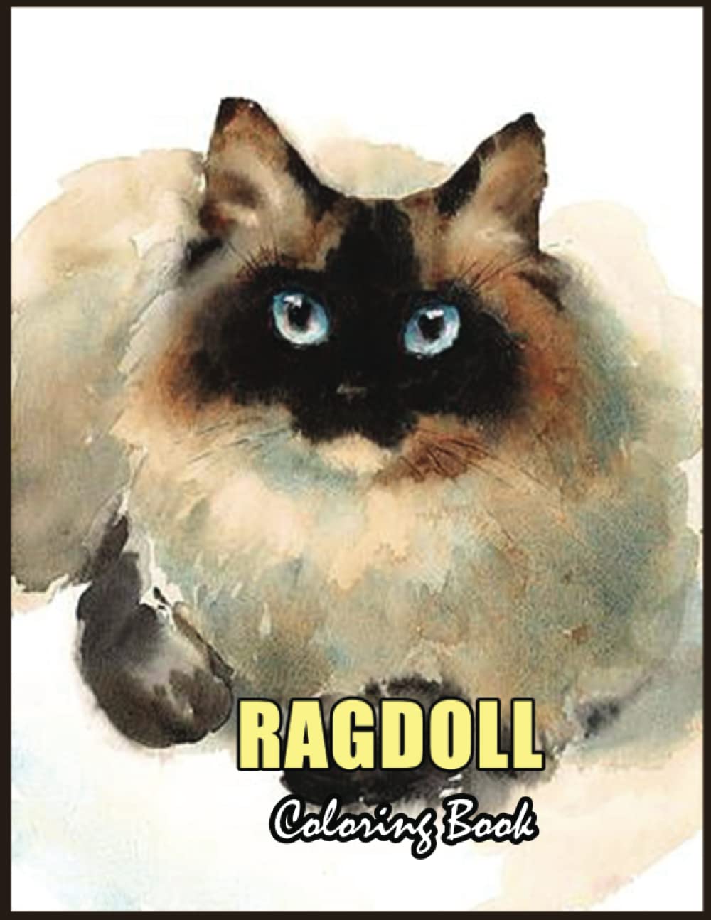 Ragdoll Coloring Book: 110 Easy Ragdoll Coloring Pages, Use for Kids ...