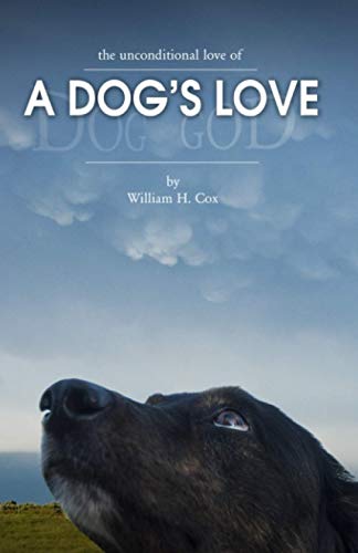 A Dog's Love: The unconditional love of by William Cox | Goodreads
