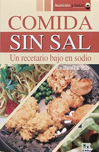Comida sin sal. Un recetario bajo en sodio by Lene Del Valle | Goodreads