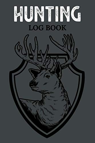 Hunting Log Book: Hunters Journal for Bird,Duck & Deer Hunting Season ...