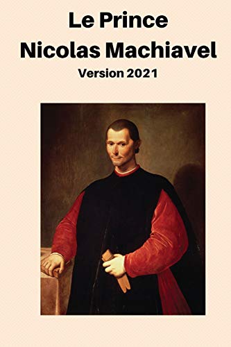 Nicolas Machiavel Le Prince: Version 2021 by Niccolò Machiavelli ...