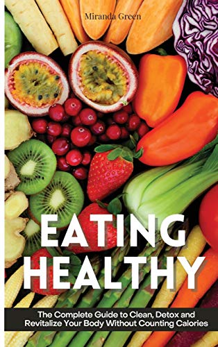 Eating Healthy: The Beginner's Guide on How to Eat Healthy and Stick to ...