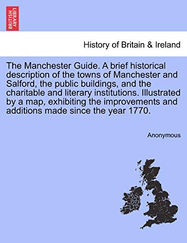 The Manchester Guide. a Brief Historical Description of the Towns of ...