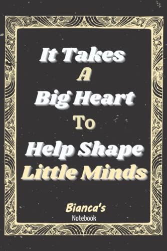 It Takes A Big Heart To Help Shape Little Minds Bianca's Notebook ...