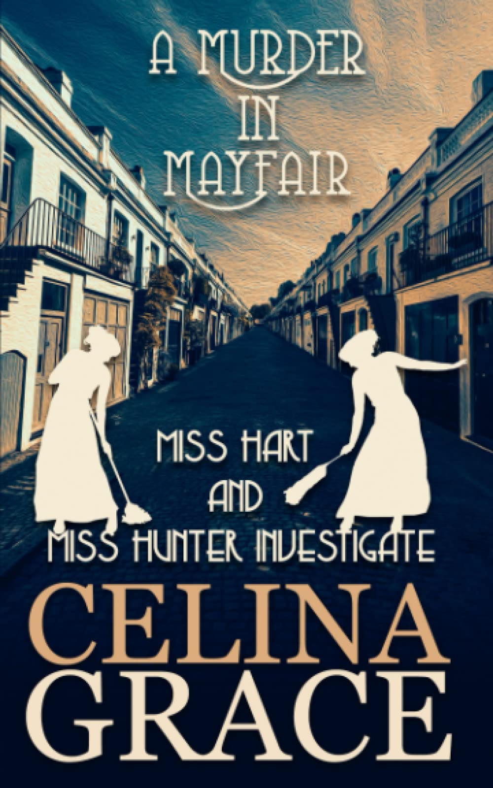 A Murder in Mayfair: Miss Hart and Miss Hunter Investigate: Book 4 by ...