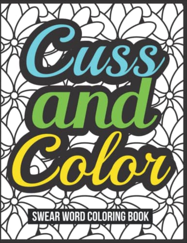 Cuss And Color Swear Word Coloring Book: Motivational Swear Word ...