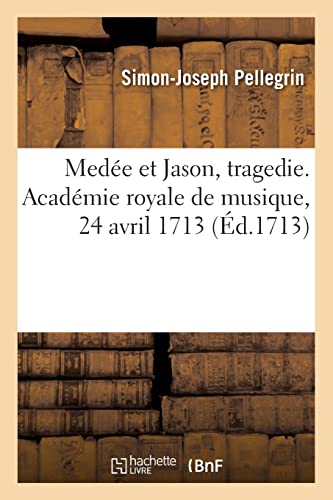 Medée et Jason, tragedie. Académie royale de musique, 24 avril 1713 by ...
