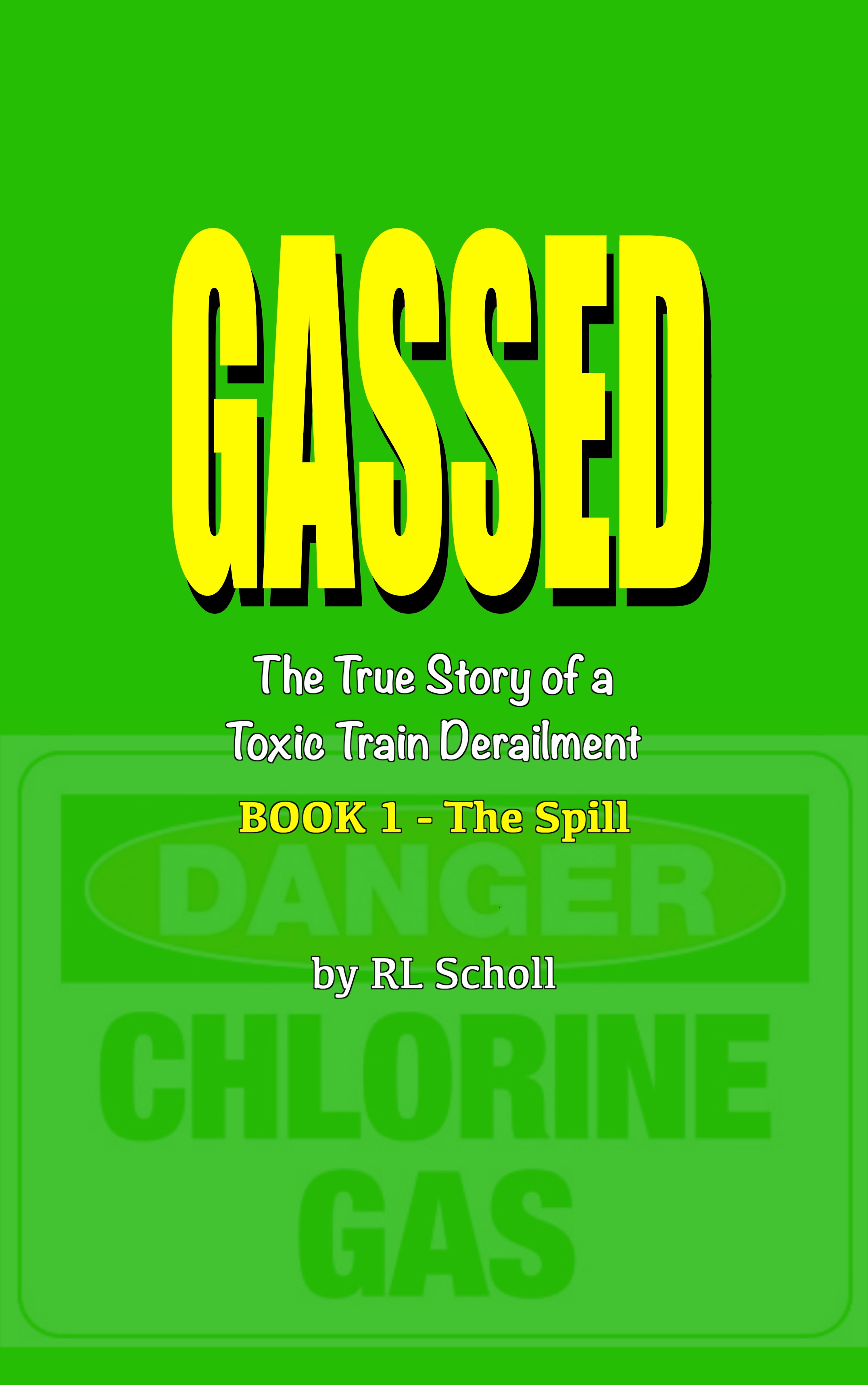 GASSED - The True Story of a Toxic Train Derailment/BOOK 1 - The Spill ...