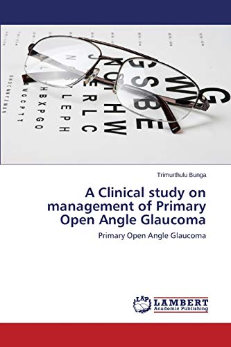 A Clinical study on management of Primary Open Angle Glaucoma: Primary Open Angle Glaucoma by ...