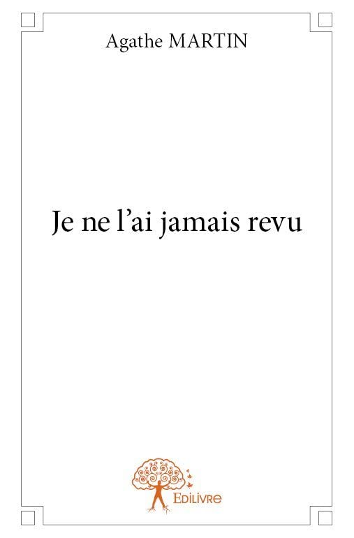 Je ne l'ai jamais revu (French Edition) by Agathe Martin | Goodreads