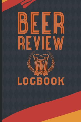 Beer Review Log Book: A Beer Tasting Journal & Notebook Great Gift for ...