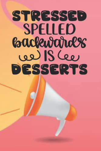 Stressed Spelled Backwards Is Desserts: Express Your Pent Up Feelings ...