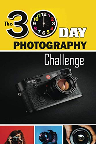 The 30 Day Photography Challenge: 30 Practical Photography Exercises ...