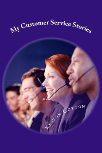 My Customer Service Stories: A Book of Hilarious Real Life Experiences ...