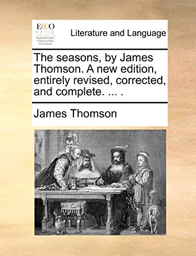 The seasons, by James Thomson. A new edition, entirely revised ...