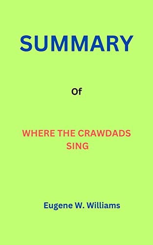 SUMMARY Of WHERE THE CRAWDADS SING by Eugene W. Williams | Goodreads