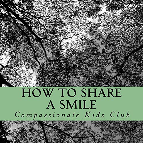 How to Share a Smile by Compassionate Kids Club | Goodreads