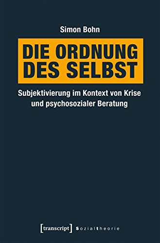Die Ordnung des Selbst: Subjektivierung im Kontext von Krise und ...