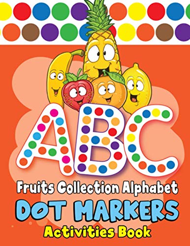 ABC Fruits Collection Alphabet DOT MARKERS Activities Book: Easy Guided ...