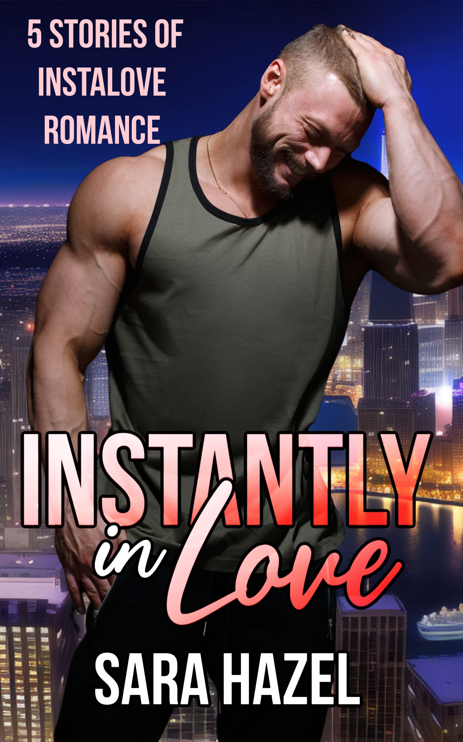 Instantly in Love: An Instalove Romance Collection by Sara Hazel ...