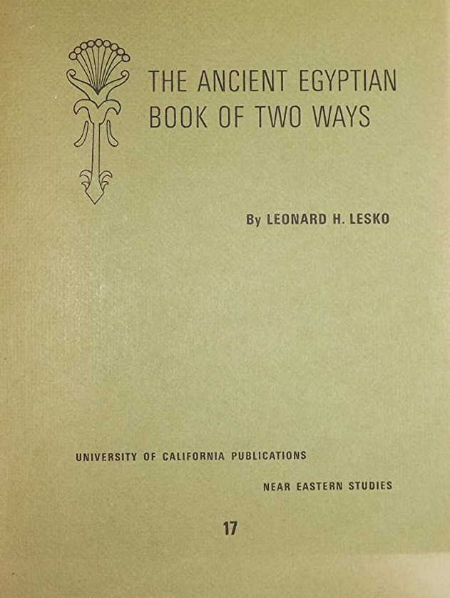 The Ancient Egyptian Book of Two Ways by Leonard H. Lesko | Goodreads