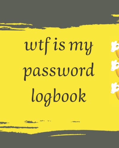 WTF IS MY PASSWORD LOGBOOK: password book, password log book and ...
