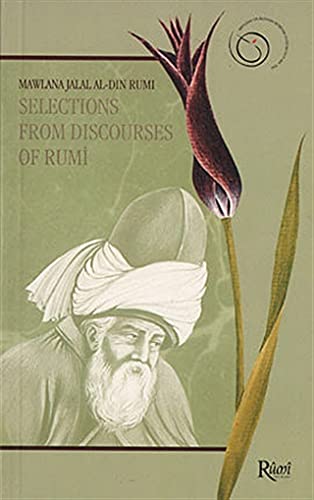 Selections From Discourses of Rumi by Mevlana Celaleddin Rumi | Goodreads