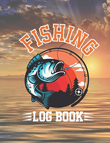 Fishing Log Book: Fishing Log Book for Kids and Adults , Track your ...