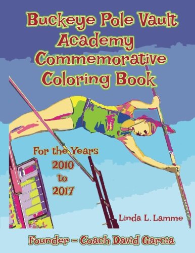 Buckeye Pole Vault Academy Commemorative Coloring Book: For the Years ...