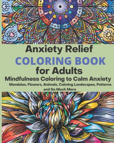 Anxiety Relief Coloring Book for Adults: Mindfulness Coloring to Calm ...