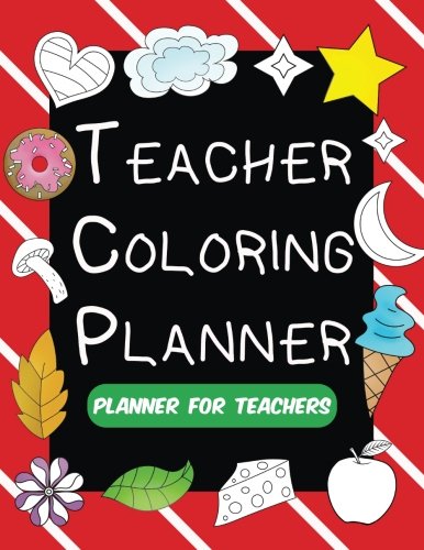 Teacher Coloring Planner: Teacher Coloring Book Monthly and Weekly ...