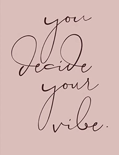 You Decide Your Vibe: Composition Notebook. 8.5 x 11 inches - 150 pages ...