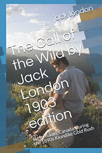 The Call of the Wild by Jack London 1903 edition: set in Yukon, Canada ...