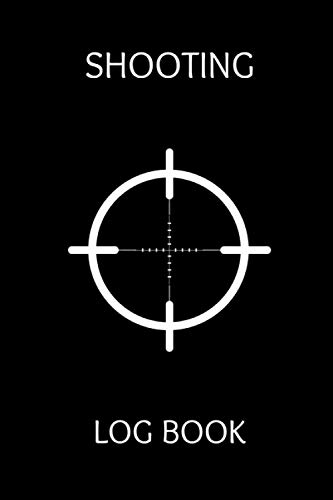 Shooting Log Book: Target,Handloading Logbook,Range Shooting Book ...
