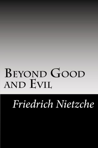 Beyond Good and Evil: Beyond Good and Evil By Friedrich Nietzsche ...