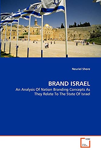 BRAND ISRAEL: An Analysis Of Nation Branding Concepts As They Relate To ...
