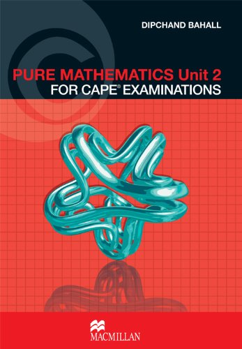 Pure Mathematics for CAPE Examinations: Unit 2 by Dipchand Bahall ...
