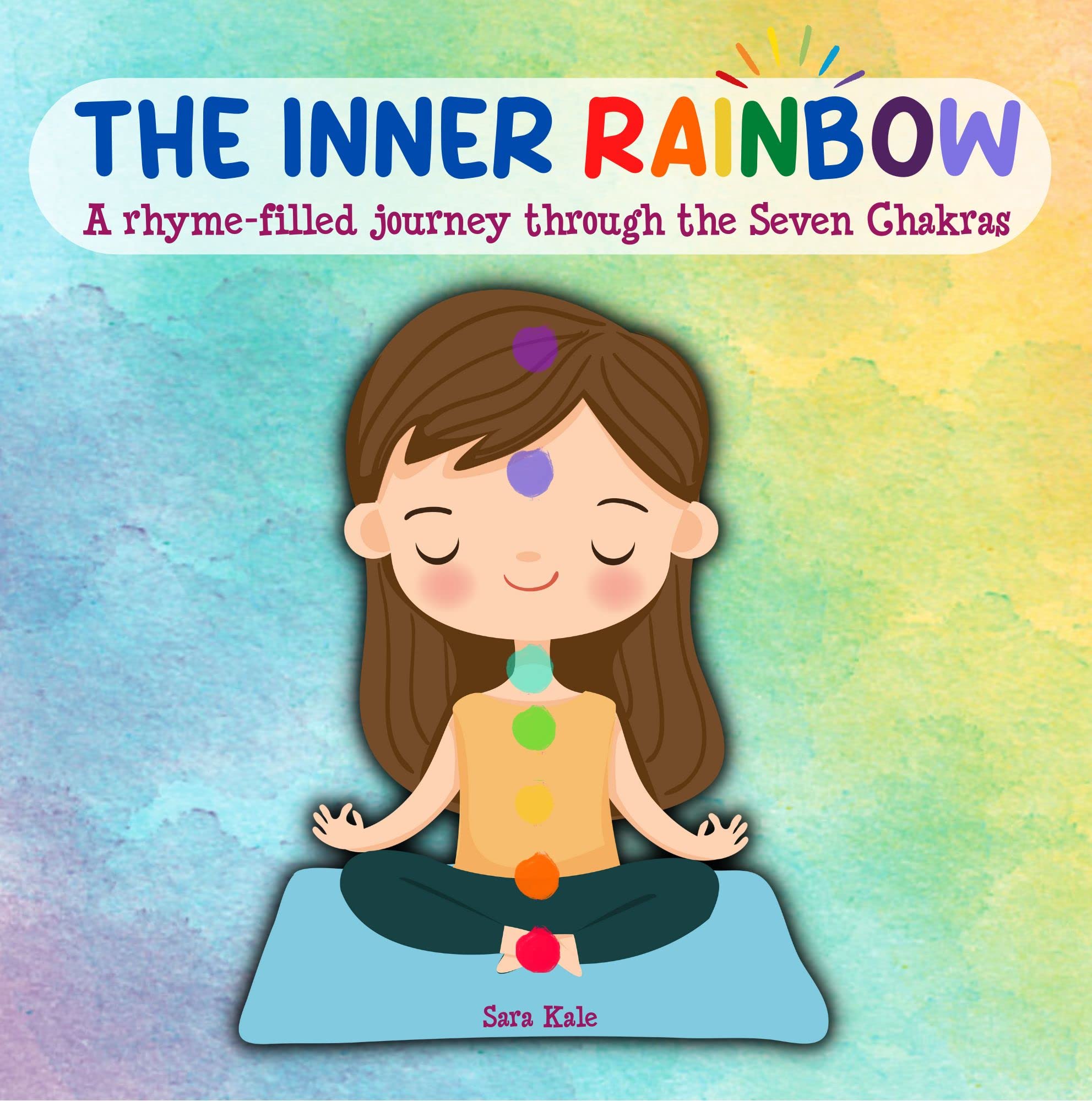 The Inner Rainbow, A rhyme-filled journey through the Seven Chakras ...