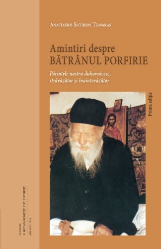 Amintiri despre Batranul Porfirie: Parintele nostru duhovnicesc ...
